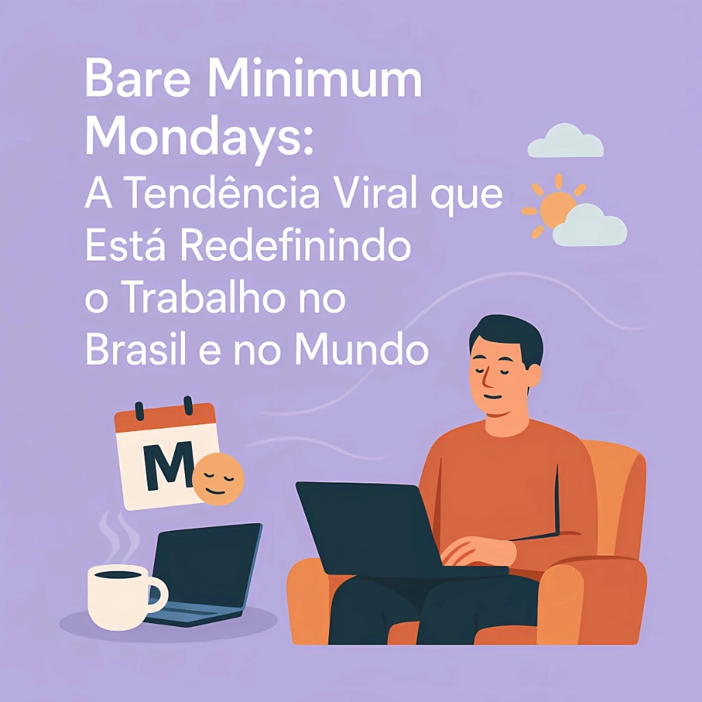 Bare Minimum Mondays: A Tendência Viral que Está Redefinindo o Trabalho ...
